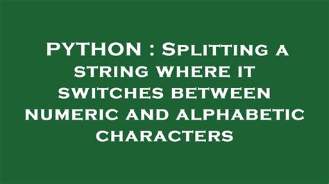Python Splitting A String Where It Switches Between Numeric And Alphabetic Characters Youtube