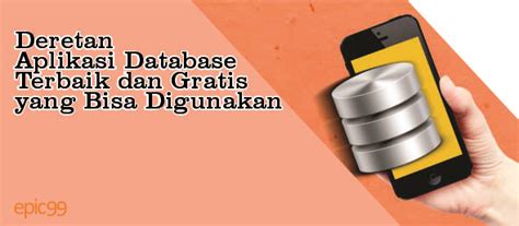Deretan Aplikasi Database Terbaik Dan Gratis Yang Bisa Digunakan Epic99