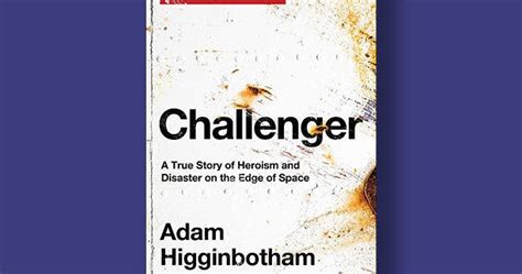 Book Excerpt Challenger By Adam Higginbotham Cbs News