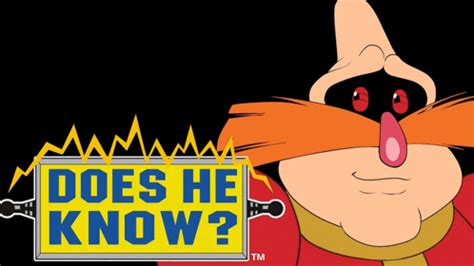 Does He Know He Knows  Does He Know He Knows Dr Robotnik