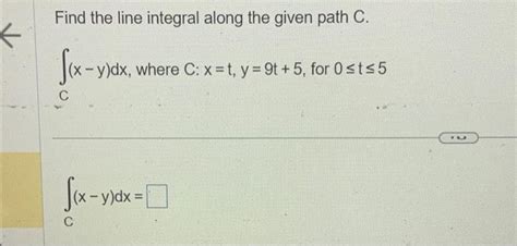 [solved] Find The Line Integral Along The Given Path C