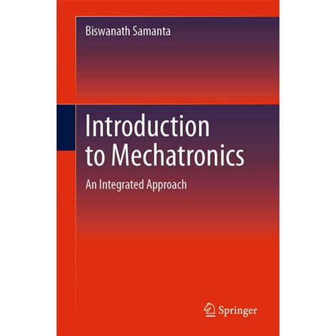 Introduction To Mechatronics An Integrated Approach Hardcover