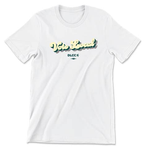 Vote Local Cursive Unisex White Tee Dlcc Webstore