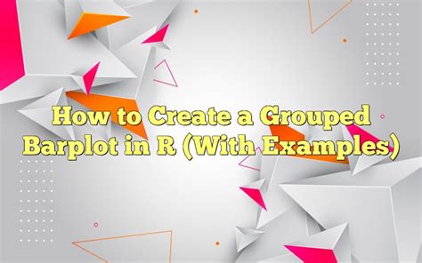 How To Create A Grouped Barplot In R With Examples