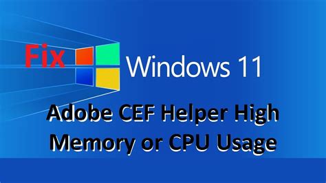 How To Fix Adobe Cef Helper High Memory Or Cpu Usage Youtube