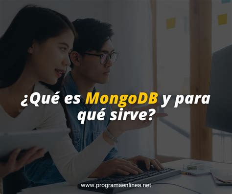 ¿qué Es Mongodb Y Para Qué Sirve Programa En Línea