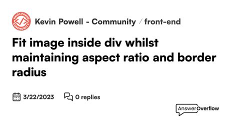 Fit Image Inside Div Whilst Maintaining Aspect Ratio And Border Radius Kevin Powell Community