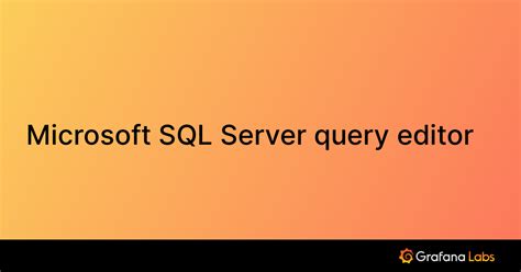 Microsoft Sql Server Query Editor Grafana Documentation