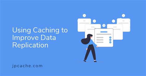 Using Caching To Improve Data Replication
