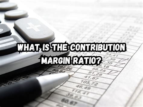 What Is The Contribution Margin Ratio Easy Guide