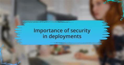 How I Handled Security In My Deployments •