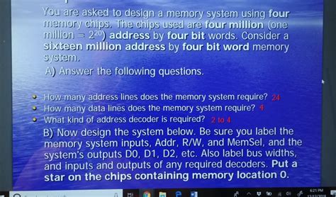 Solved You Are Asked To Design A Memory System Using Four