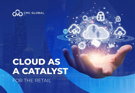 Leverage Cloud Computing As A Catalyst For The Retail Industry