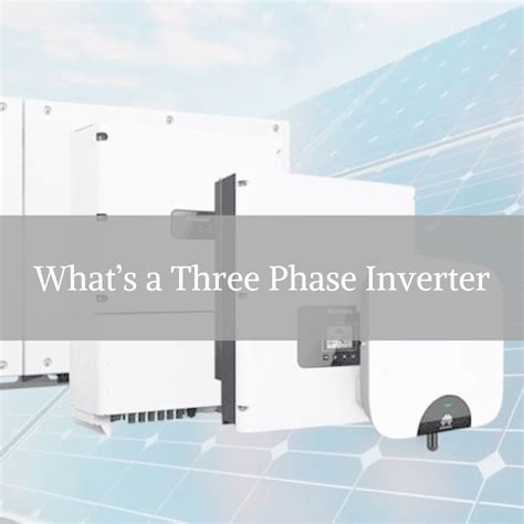 What Is A Three Phase Inverter Solarlab