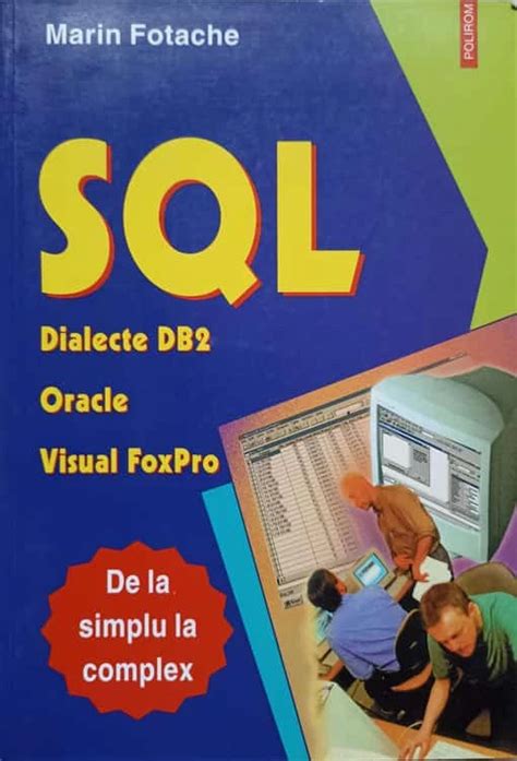 SQL DIALECTE DB2 ORACLE VISUAL FOXPRO DE LA SIMPLU LA COMPLEX MARIN