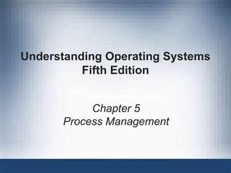 Understanding Operating Systems 5th Ed Ch05 Ppt