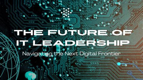 The Future Of It Leadership Navigating The Next Digital Frontier