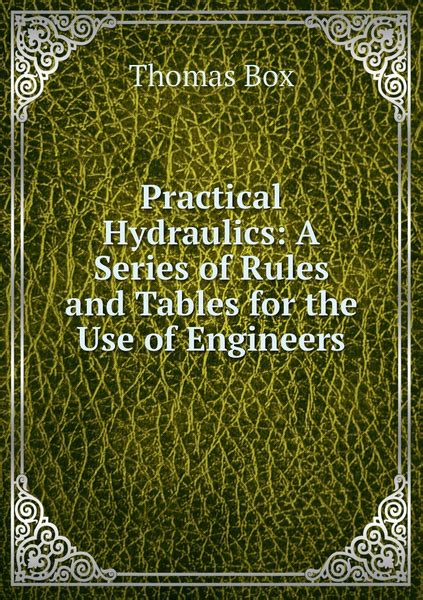 Practical Hydraulics A Series Of Rules And Tables For The Use Of Engineers купить с доставкой
