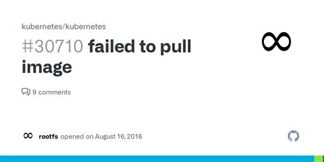 Failed To Pull Image · Issue 30710 · Kuberneteskubernetes · Github