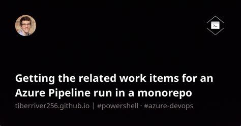 Getting The Related Work Items For An Azure Pipeline Run In A Monorepo
