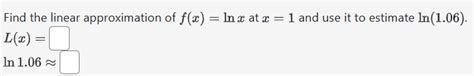solved find the linear approximation of f x lnx ﻿at x 1