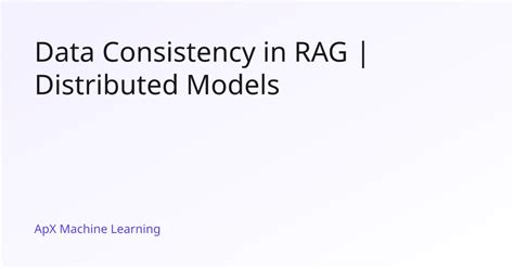 data consistency in rag distributed models