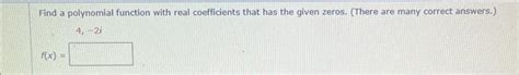 Solved Find A Polynomial Function With Real Coefficients Chegg