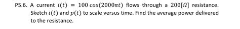 solved p5 6 ﻿a current i t 100cos 2000πt ﻿flows through a
