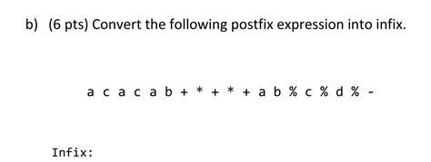 Solved B 6 Pts Convert The Following Postfix Expression Chegg Com