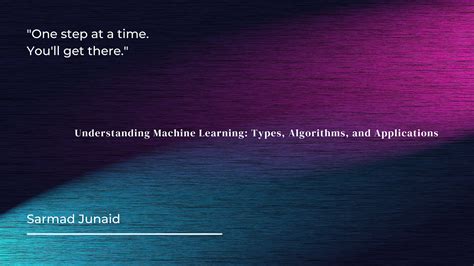 understanding machine learning types algorithms and applications by sarmad junaid medium