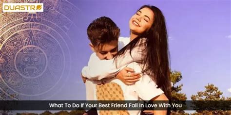 What To Do When Best Friend Falls In Love Duastro