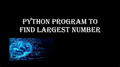 python programme for finding largest number pythontutorial pythonprogramming youtube