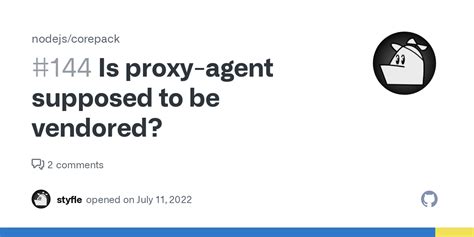 Is Proxy Agent Supposed To Be Vendored Issue 144 Nodejs Corepack