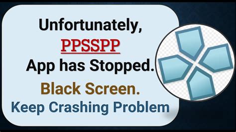 How To Fix Unfortunately Ppsspp App Has Stopped Keeps Crashing Problem In Android Not Open