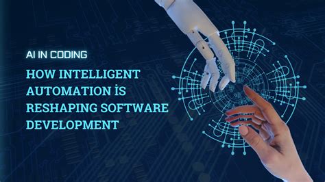 Intelligent Automation Transforming Ai Coding And Development