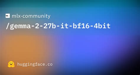 Mlx Community Gemma 2 27b It Bf16 4bit Hugging Face