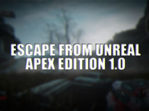 Escape From Unreal Apex Edition 1 0 File ModDB