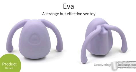 Eva A Strange But Effective Sex Toy Uncovering Intimacy