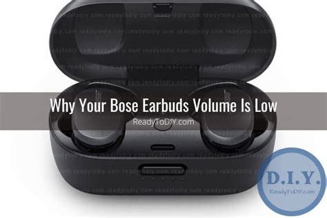 Bose Earbuds Volume Too Low How To Fix Ready To DIY