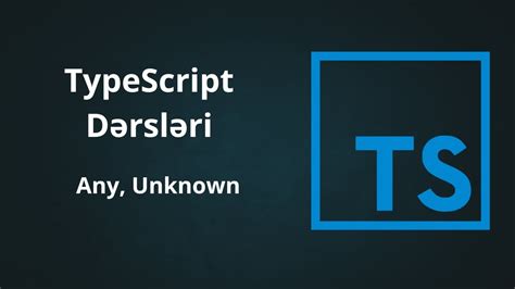 Typescript Dərsləri 7 Any Unknown Youtube