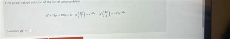 Solved Find A Real Valued Solution Of The Initial Value