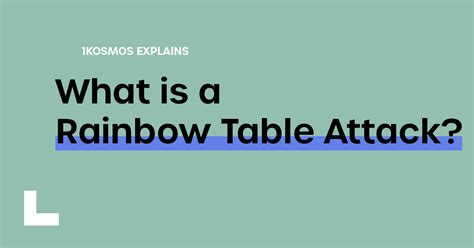What Is A Rainbow Table Attack How To Protect Against It 1kosmos