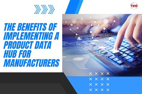 Benefits Of A Product Data Hub For Manufacturers The Enterprise World