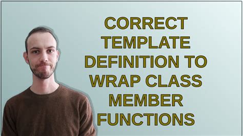 Correct Template Definition To Wrap Class Member Functions Youtube