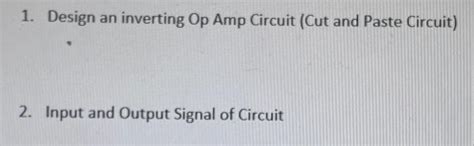 Solved 1 Design An Inverting Op Amp Circuit Cut And Paste