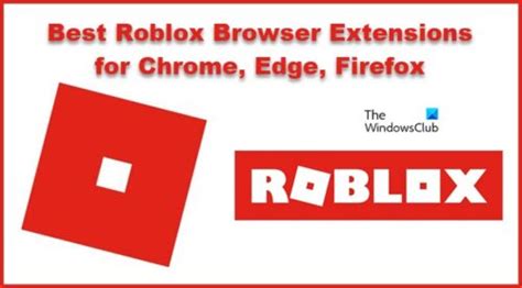 Best Roblox Browser Extensions For Chrome Edge Firefox