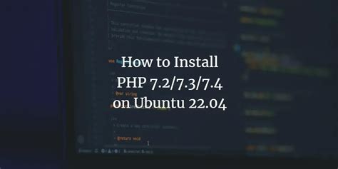 how to install php 7 2 7 3 7 4 on ubuntu 22 04 vitux