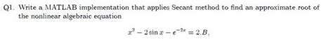Solved Q1 Write A Matlab Implementation That Applies Secant