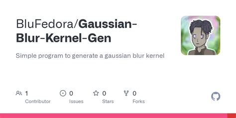 Github Blufedora Gaussian Blur Kernel Gen Simple Program To Generate A Gaussian Blur Kernel