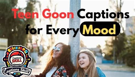 205 Goon Captions For Wildunfiltered Moments